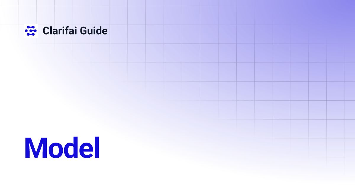 Model | Clarifai Guide