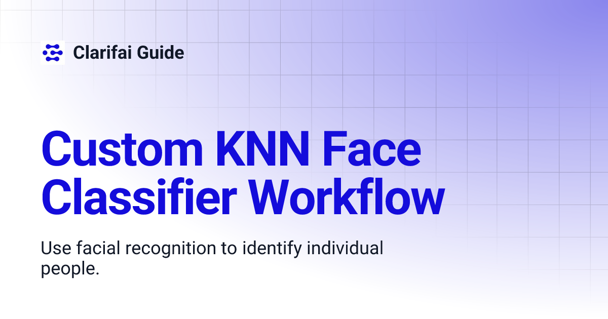 Custom KNN Face Classifier Workflow | v7.0 | Clarifai Guide