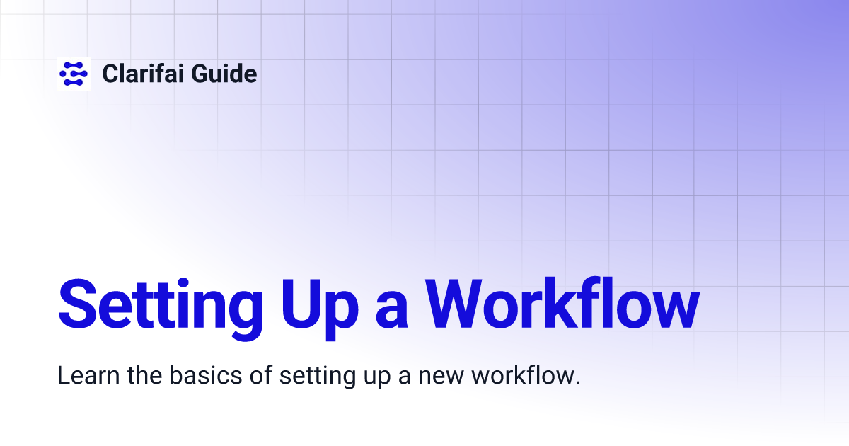 Setting Up a Workflow | Clarifai Guide