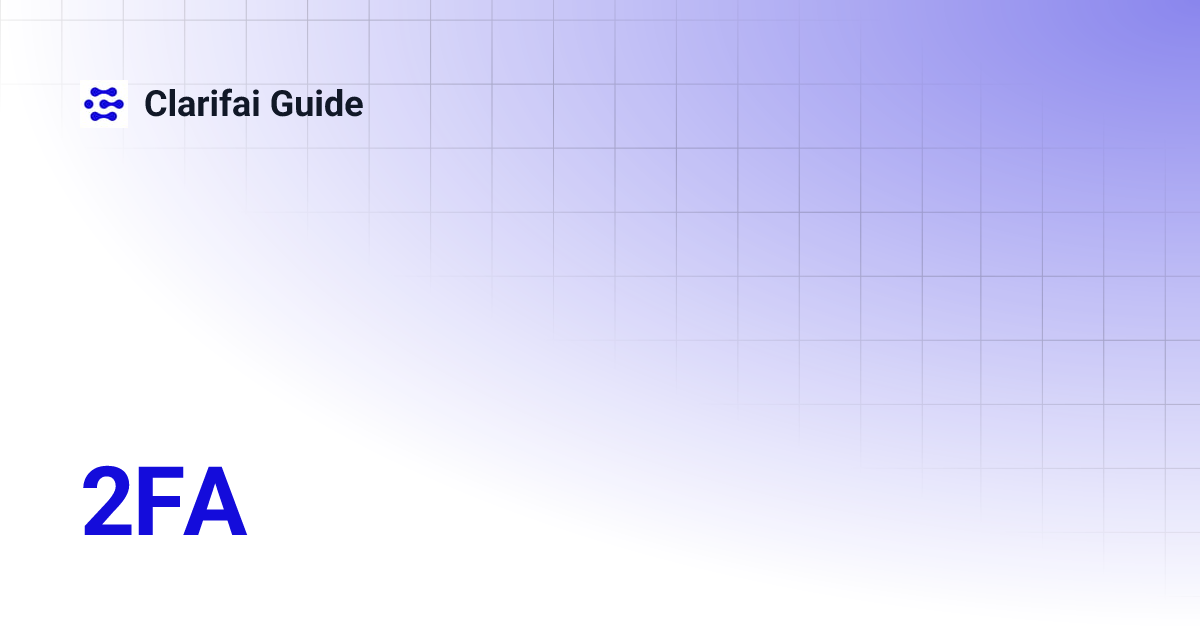 2FA | v6.11 | Clarifai Guide