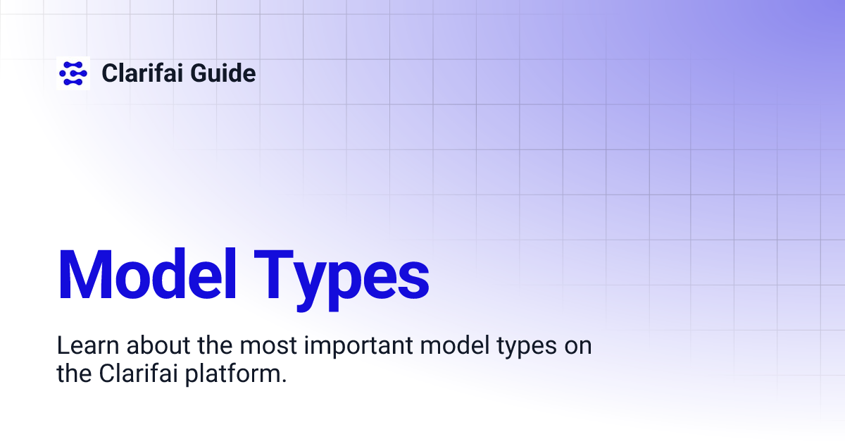 Model Types | Clarifai Guide