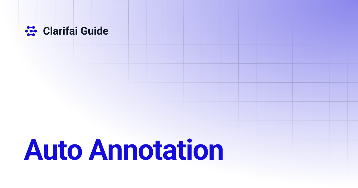Auto Annotation | v6.5 | Clarifai Guide