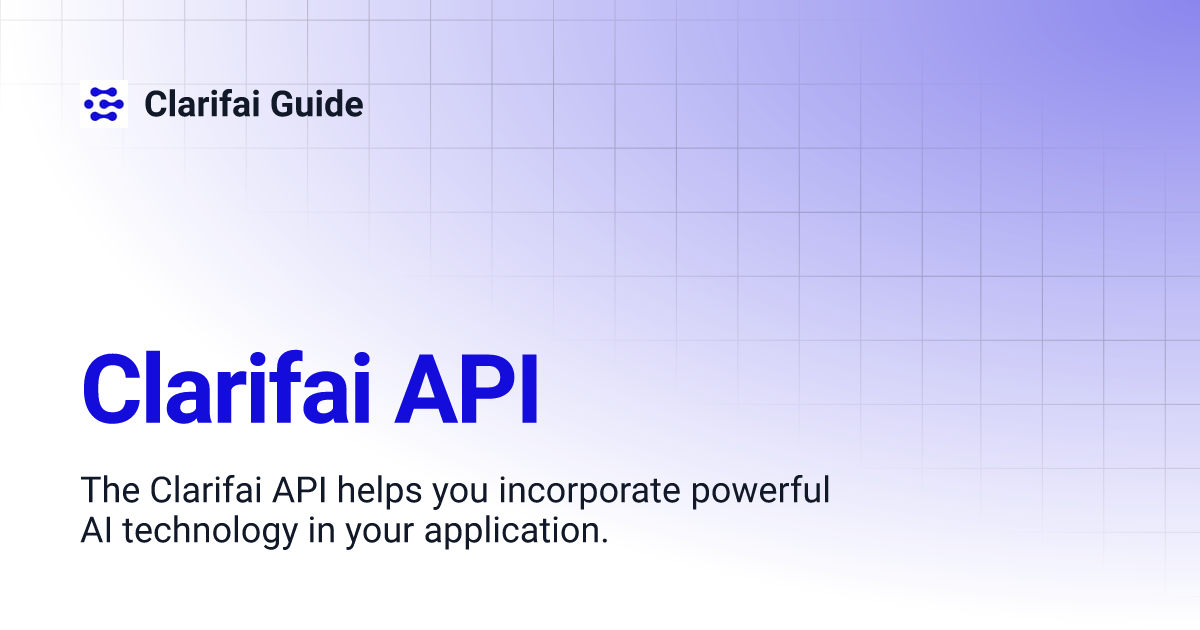 Clarifai API | Clarifai Guide Clarifai API | Clarifai Guide
