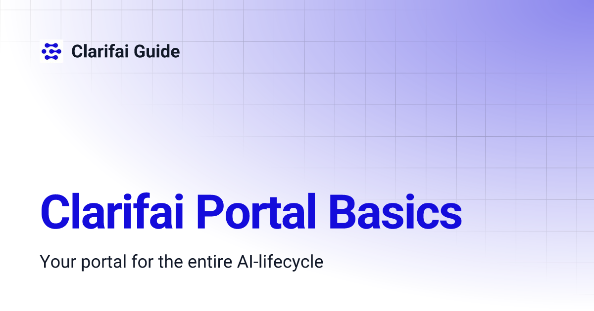 Clarifai Portal Basics | Clarifai Guide