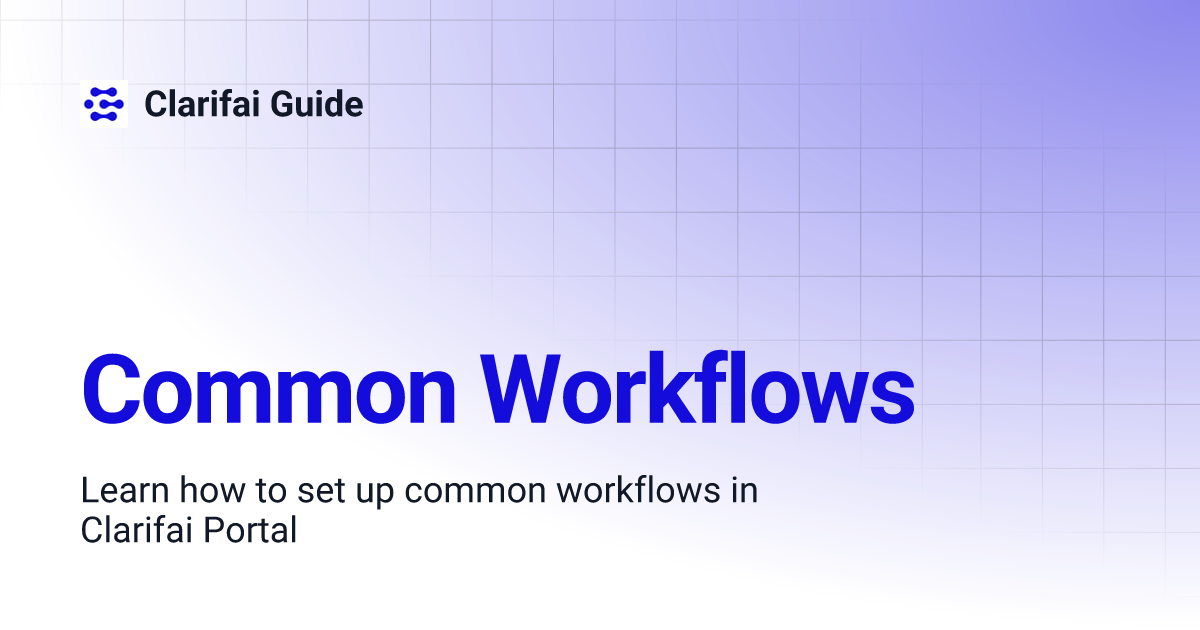 Common Workflows | Clarifai Guide