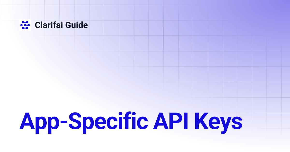 App-Specific API Keys | Clarifai Guide
