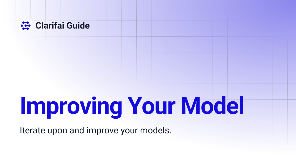 Improving Your Model | Clarifai Guide