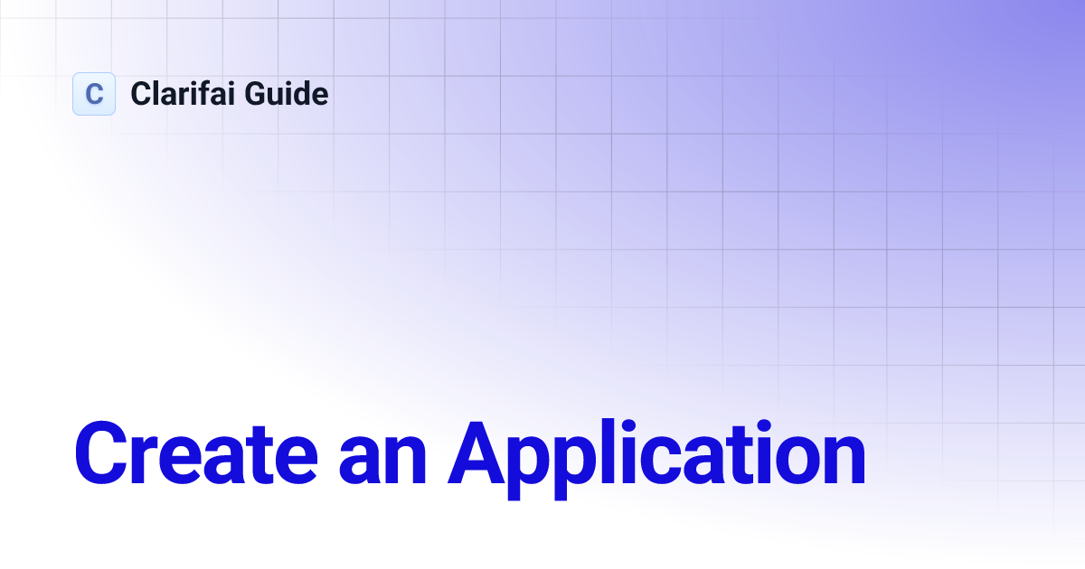 Create an Application | Clarifai Guide
