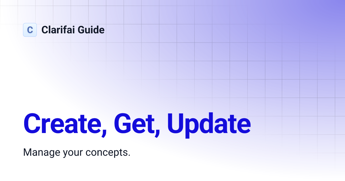 Create, Get, Update | Clarifai Guide